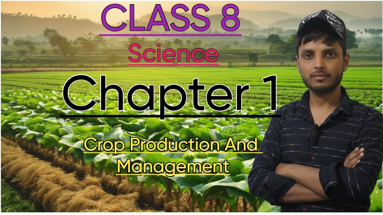 CLASS 8 SCIENCE CHAPTER 1 CROP PRODUCTION AND MANAGEMENT. BY AFJAL SIR ...