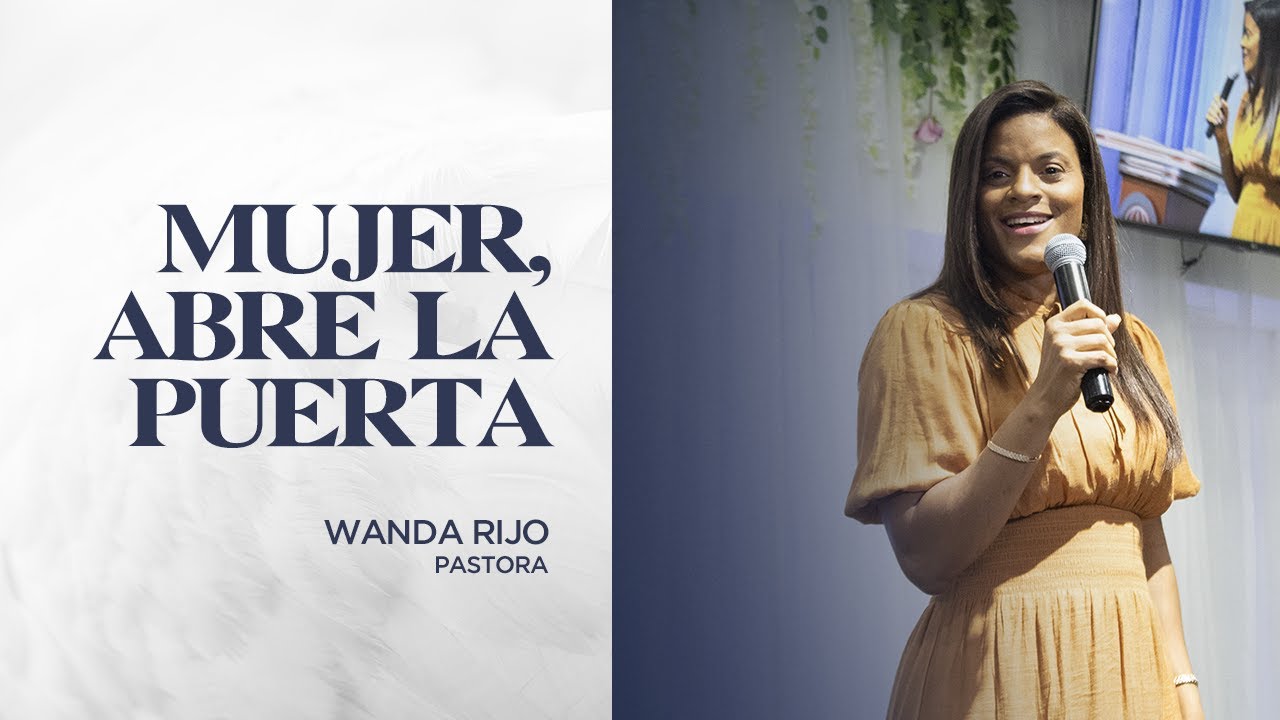 Mujer Abre la Puerta - Pastora Wanda Rijo — Iglesia Monte de Dios La ...