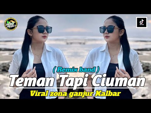 DJ TEMAN TAPI CIUMAN ( REMIX BAND ) VIRAL ZONA GANJUR KALBAR ‼️