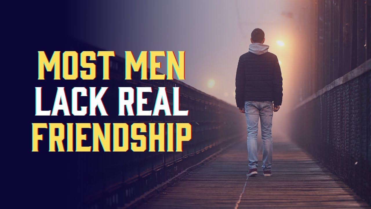 Men NEED deep, authentic friendships - YouTube