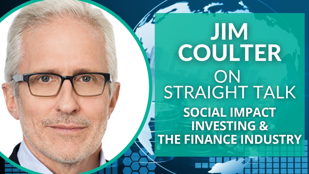 Social Impact Investing & the Finance Industry with Jim Coulter - YouTube