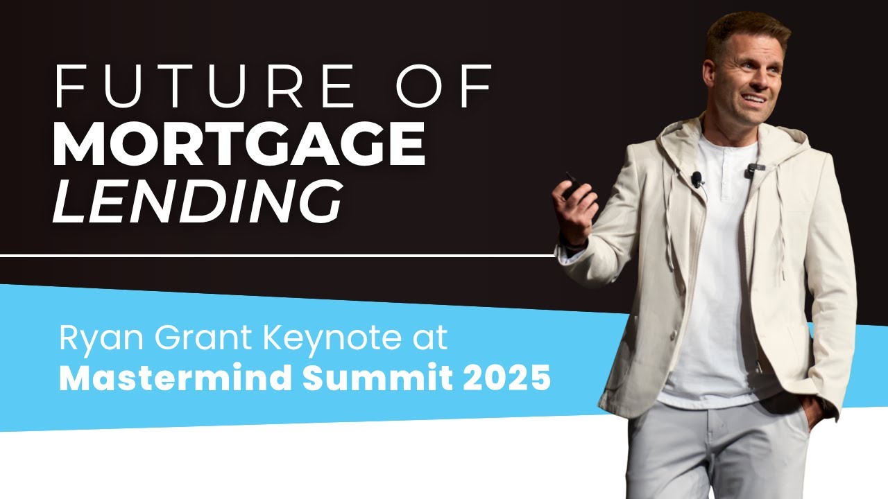 Future of Mortgage Lending 2025 | Ryan Grant Mastermind Summit Keynote ...