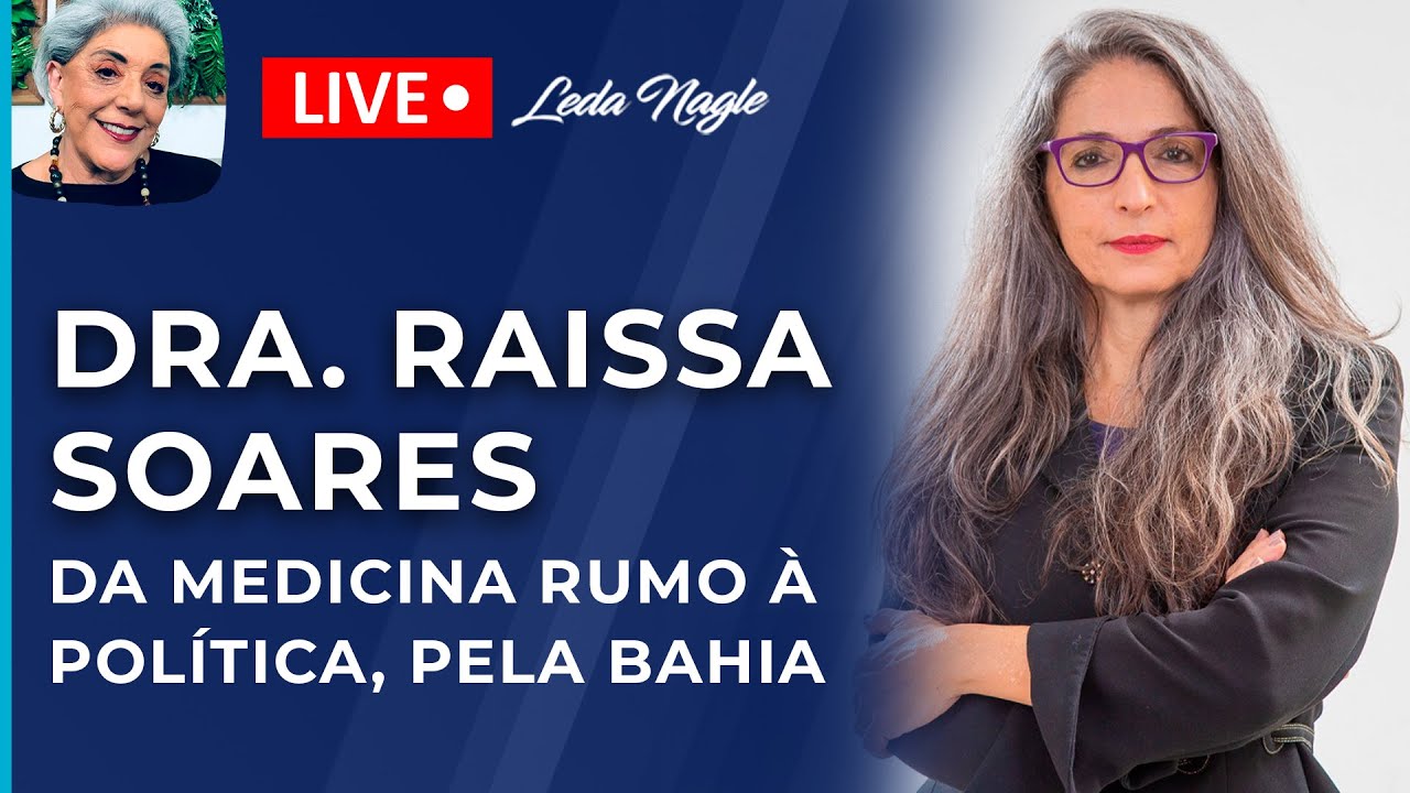 DRA, RAISSA SOARES : DA MEDICINA RUMO À POLÍTICA, PELA BAHIA. - YouTube