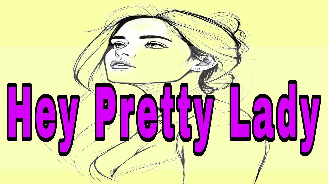 HEY PRETTY LADY - YouTube