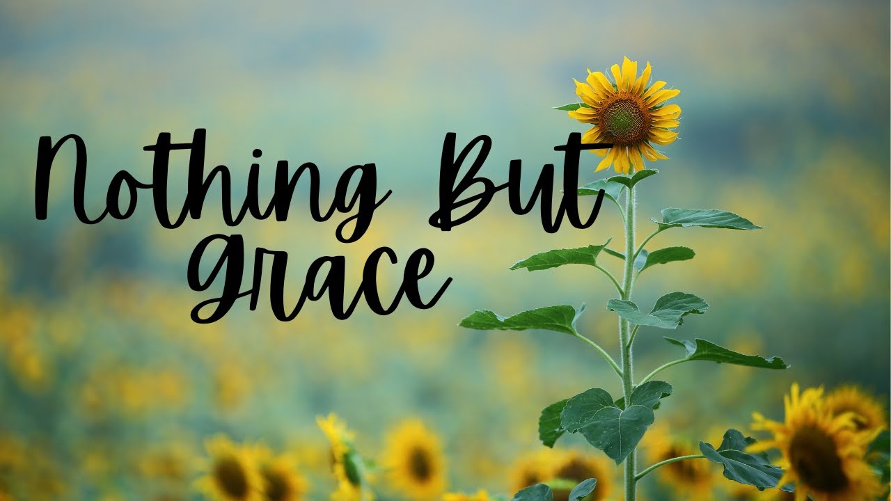 Nothing But Grace\\Music Video - YouTube