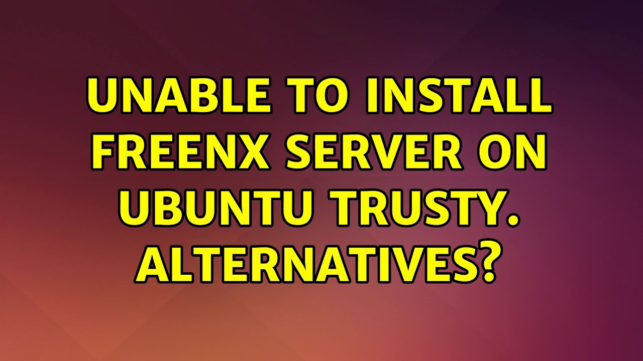 Ubuntu: Unable to install FreeNX Server on Ubuntu Trusty. Alternatives ...