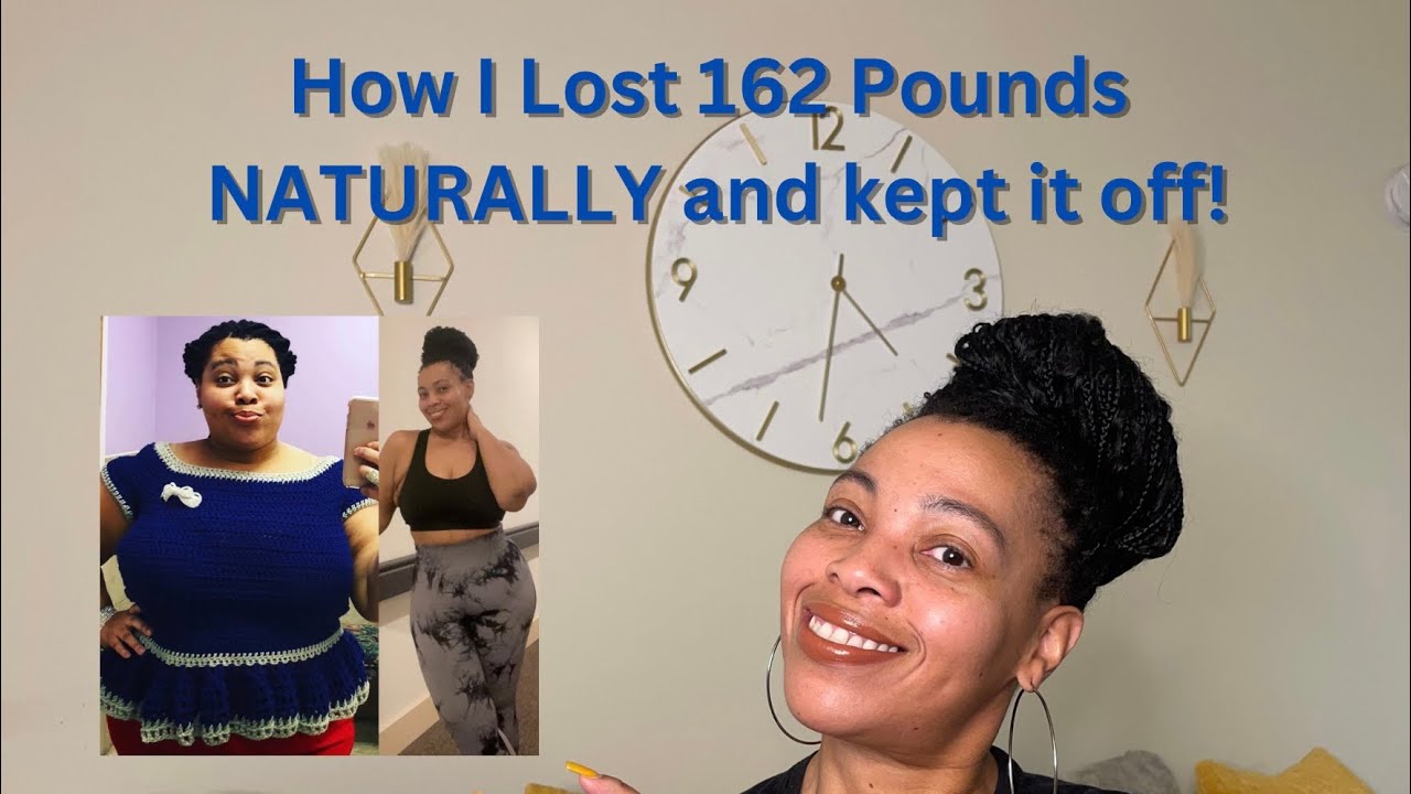 How I lost 162 pounds NATURALLY and kept it off! - YouTube