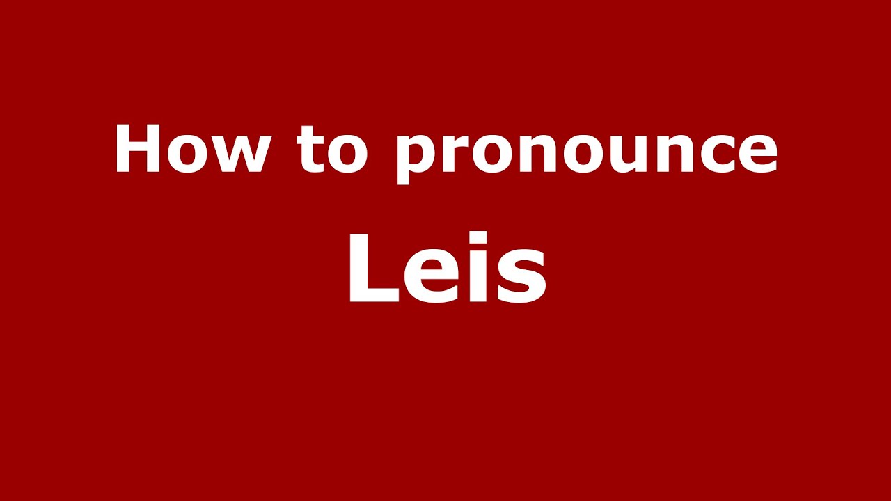 How to pronounce Leis (Indianapolis, Indiana, US/American English ...