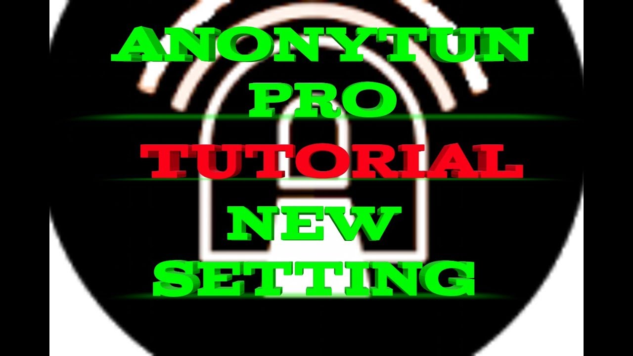 AnonyTun Pro TUTORIAL NEW SETTING - YouTube