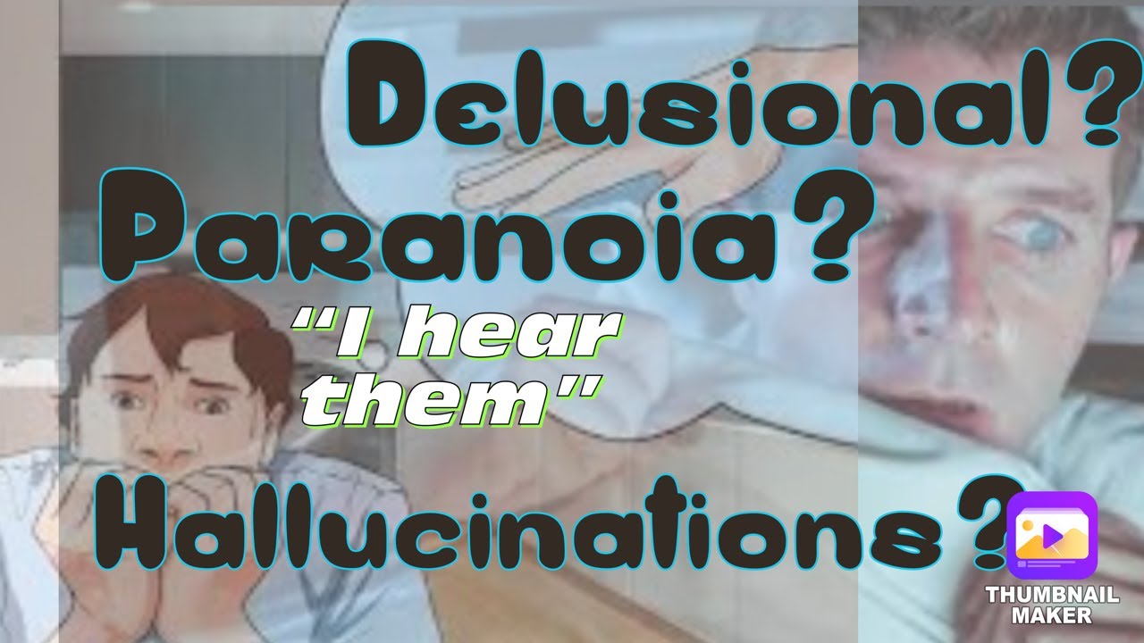 Paranoia, Psychosis, Delusions, Hallucinations Break Down & What You ...