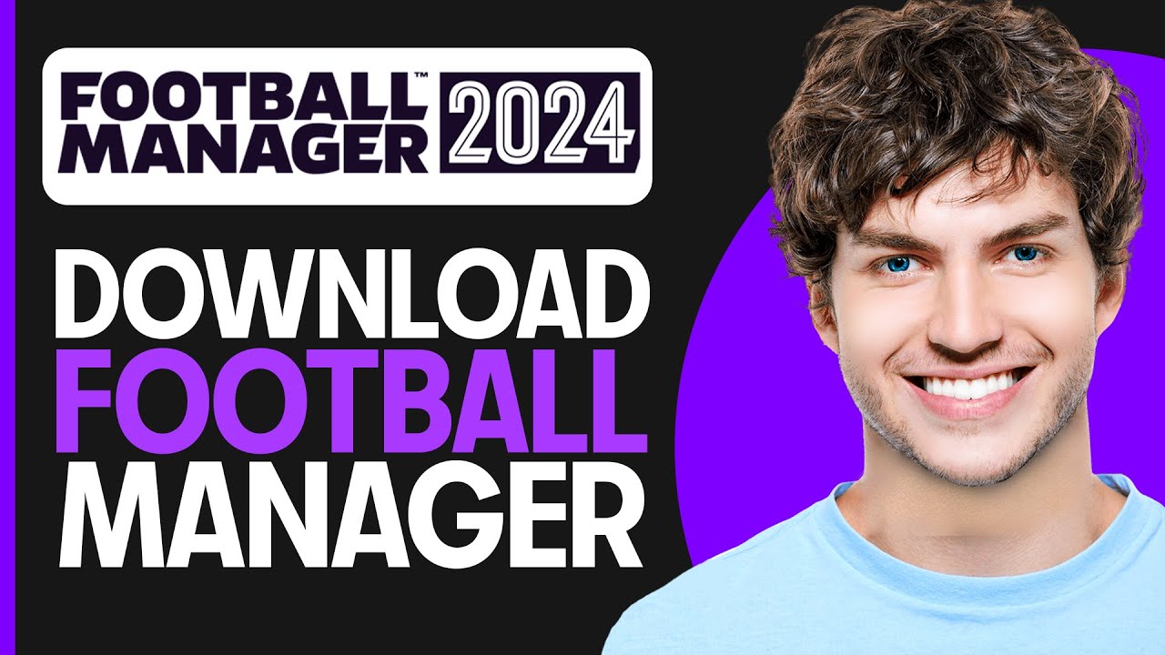 How to DOWNLOAD Football Manager on PC - Install FOOTBALL MANAGER On PC ...