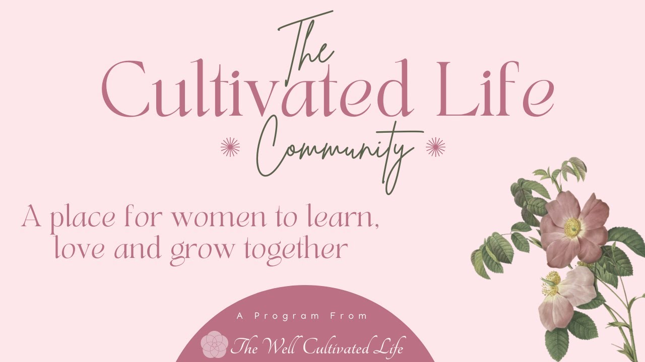 The Cultivated Life Community. Learn More! - YouTube