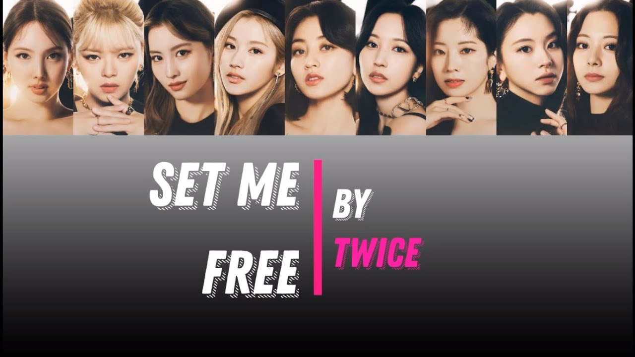 TWICE - SET ME FREE LYRICS - YouTube