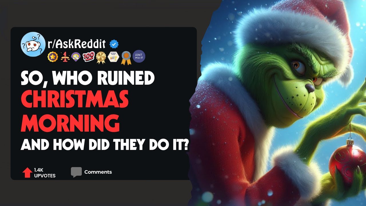 So, who ruined Christmas morning and how did they do it? #askreddit ...