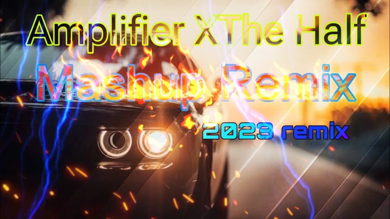 Amplifier X The Half ( Mashup Remix) Dj Srk |🔥Latest 2023 Remixes🔥 ...