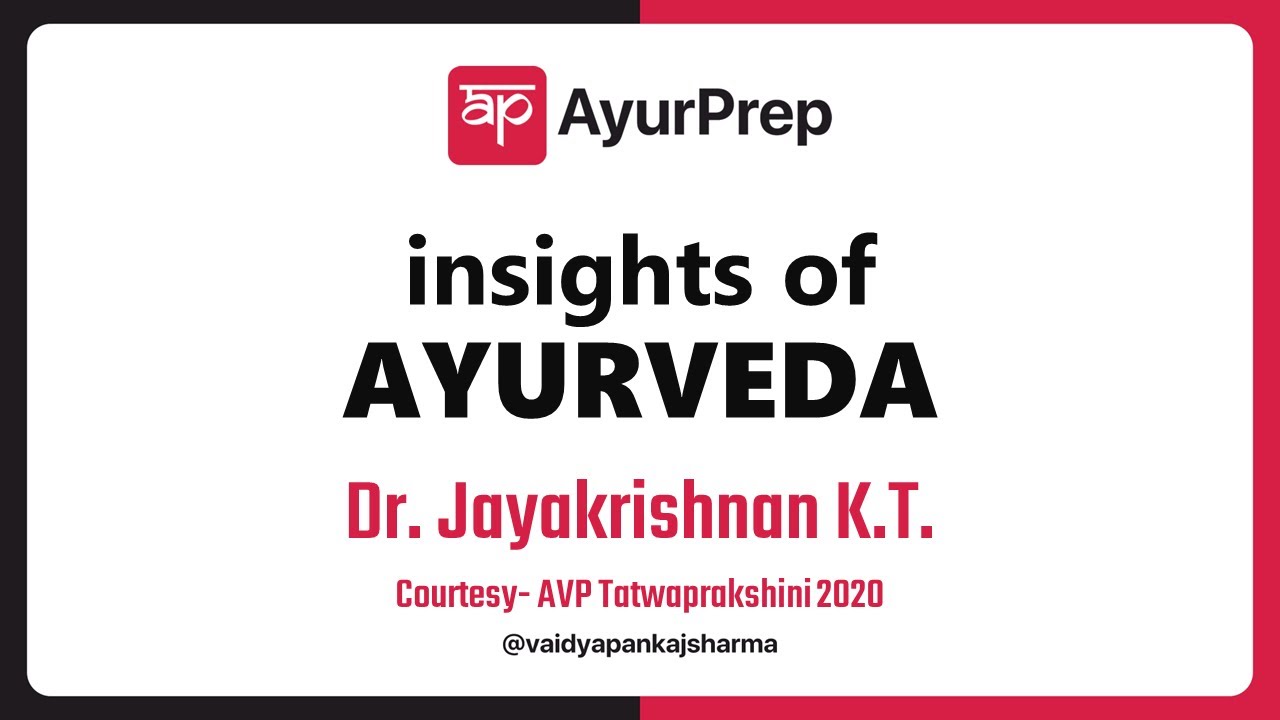 Insights of Ayurveda by Dr. Jayakrishnan K.T. | Courtesy ...