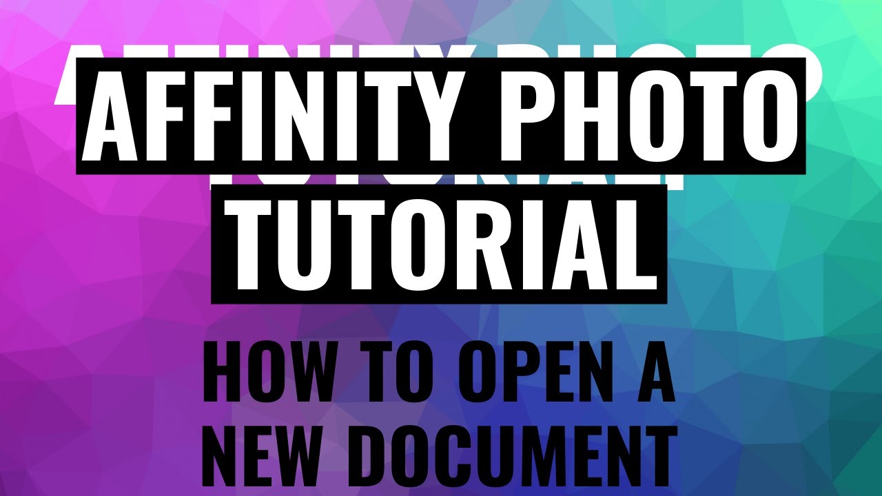 Affinity Photo Tutorial: How to Open A New Document - YouTube