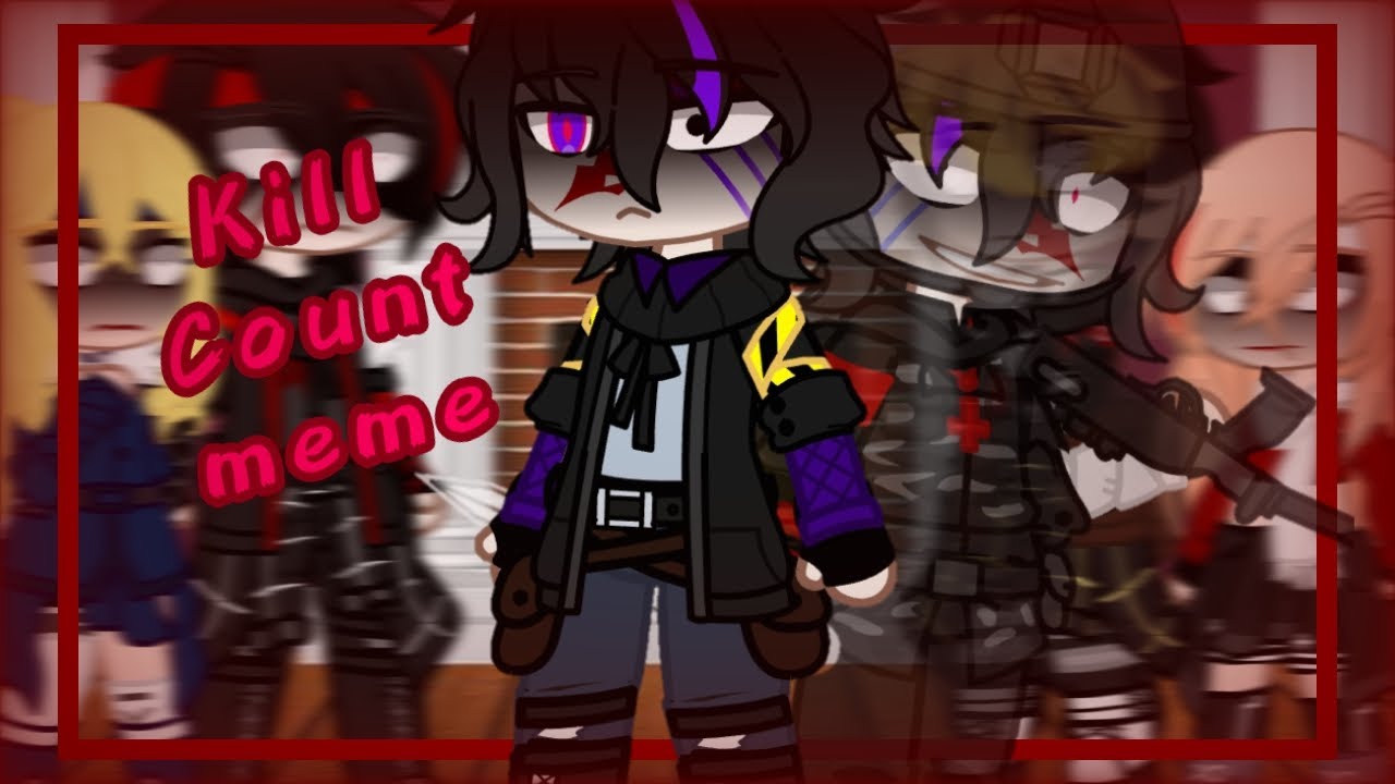 "𝙺𝙸𝙻𝙻 𝙲𝙾𝚄𝙽𝚃 𝙼𝙴𝙼𝙴" i tried my best. also read the desc. - YouTube
