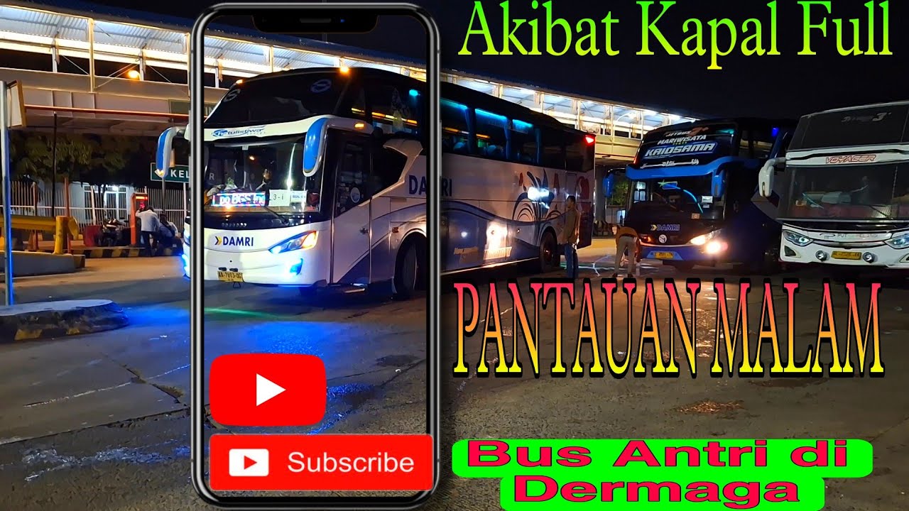 Aktivitas malam ini, Bus DAMRI, MINANGA Masuk Kapal HM.BARUNA I ...