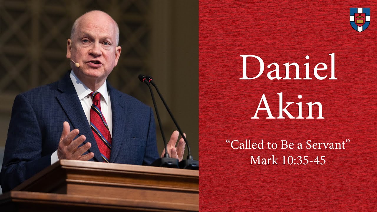 Daniel Akin | "Called to Be a Servant" - - Bible Portal