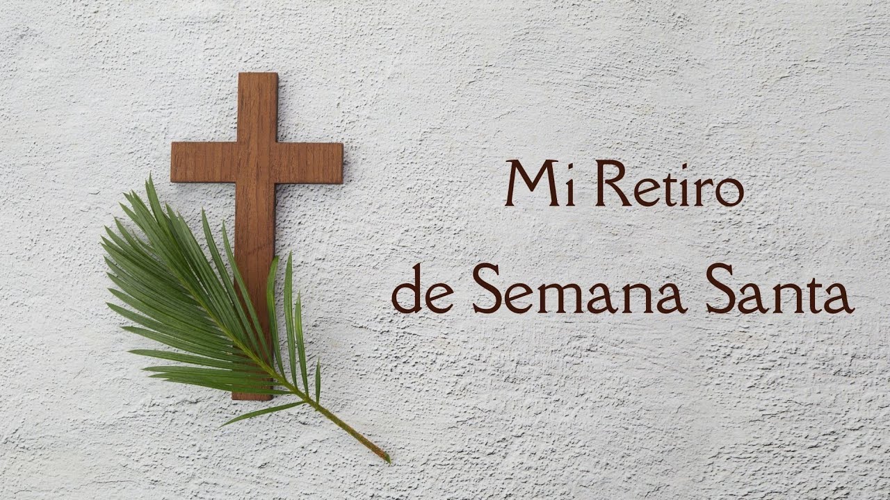 Mi retiro de Semana Santa - YouTube