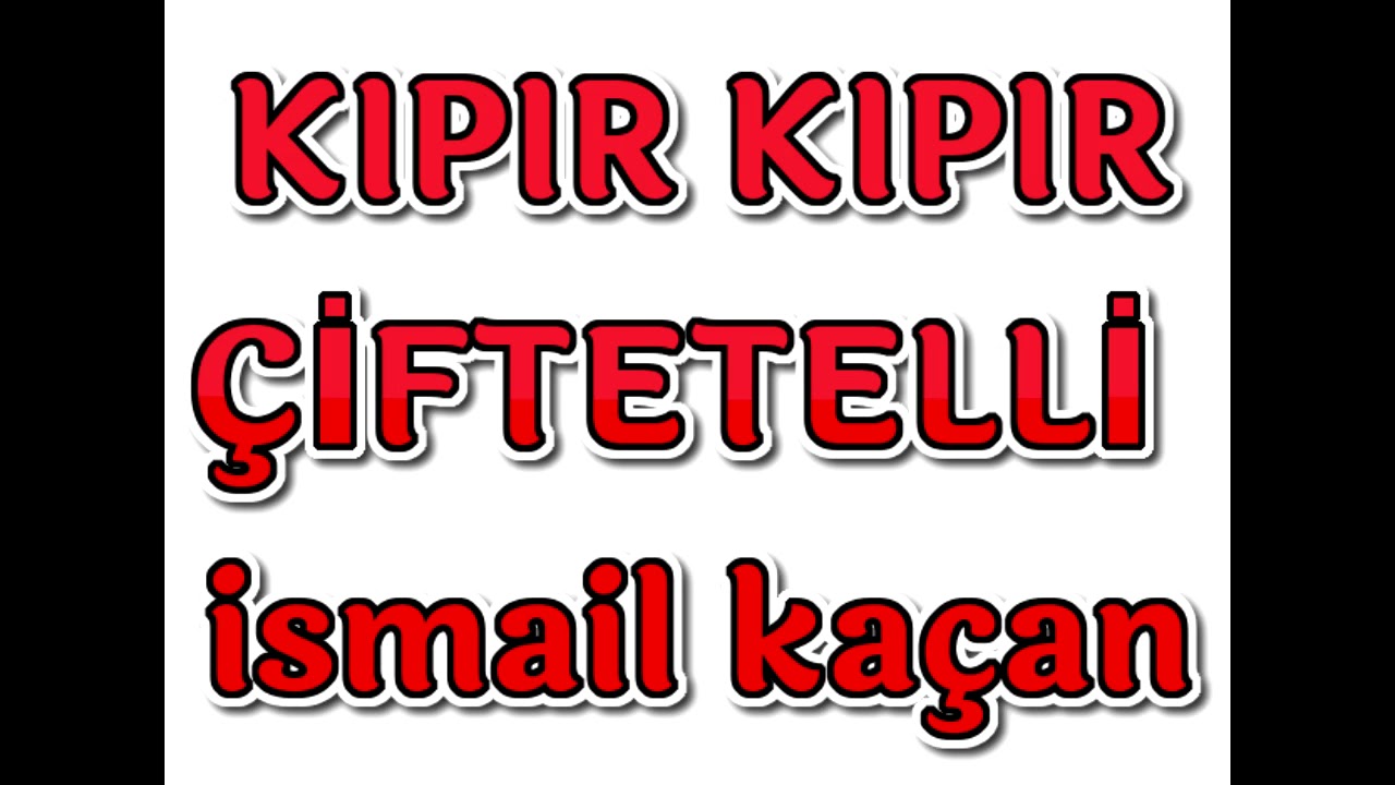 KIPIR KIPIR ÇİFTETELLİ - YouTube