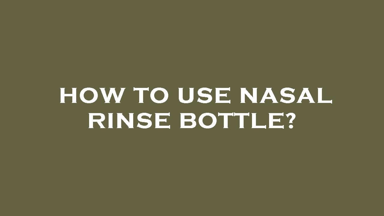 How to use nasal rinse bottle? - YouTube