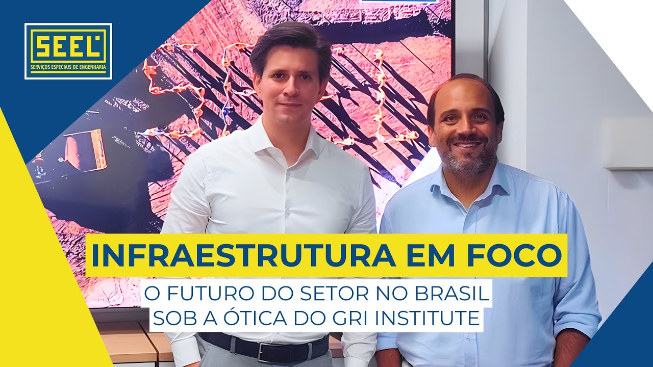 Infraestrutura em Foco: Futuro do Setor no BR, por GRI Institute ...