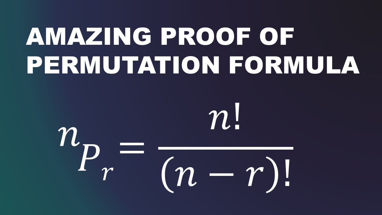 The Logic Behind Permutation Formula A Comprehensive Guide To Proving