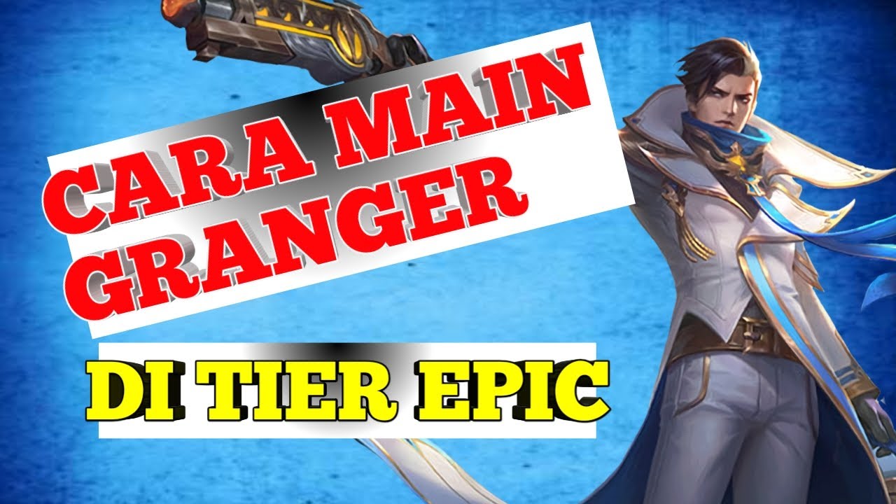CARA BERMAIN HERO GRANGER DI EPIC GAME PLAY - YouTube