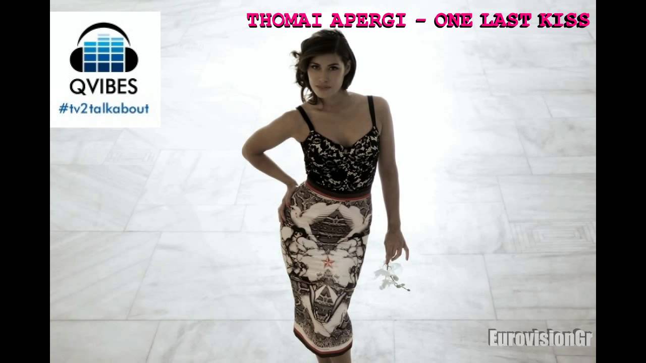 THOMAI APERGI - ONE LAST KISS HD Version - EurovisonGr - YouTube