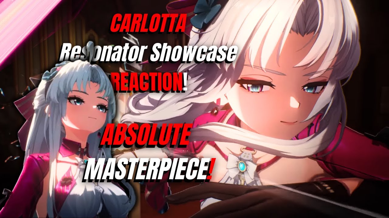 ABSOLUTE MASTERPIECE! Carlotta Resonator Showcase REACTION! | Wuthering ...