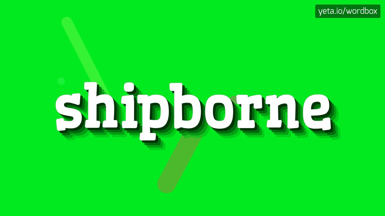 SHIPBORNE - HOW TO SAY SHIPBORNE? #shipborne - YouTube