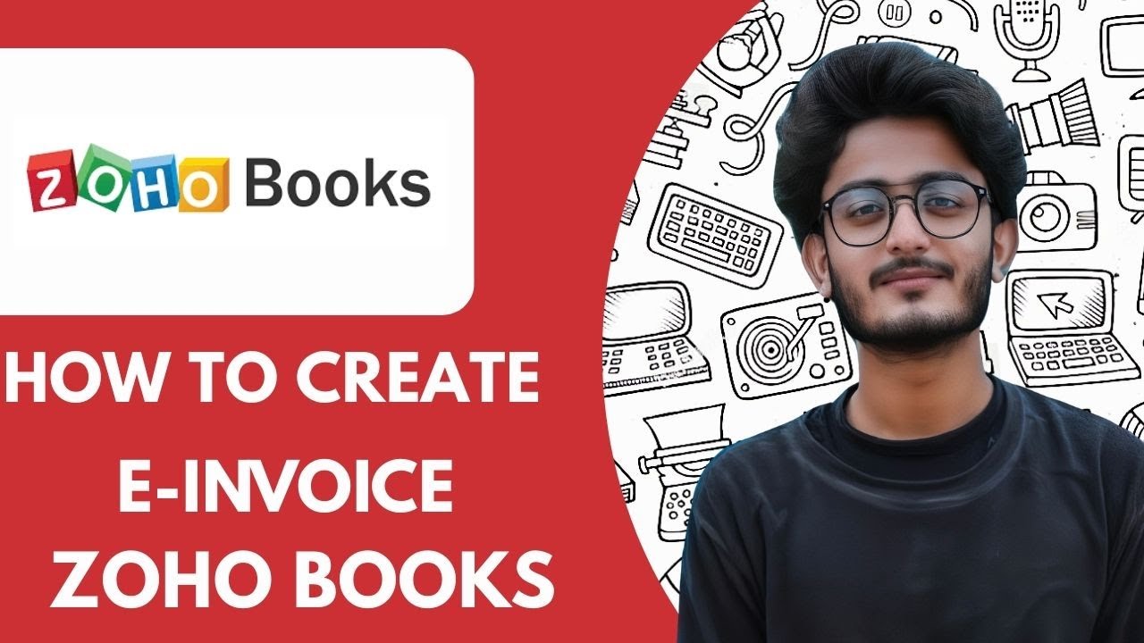 How to Create an E invoice in Zoho Books - 2025 (Simple Tutorial) - YouTube