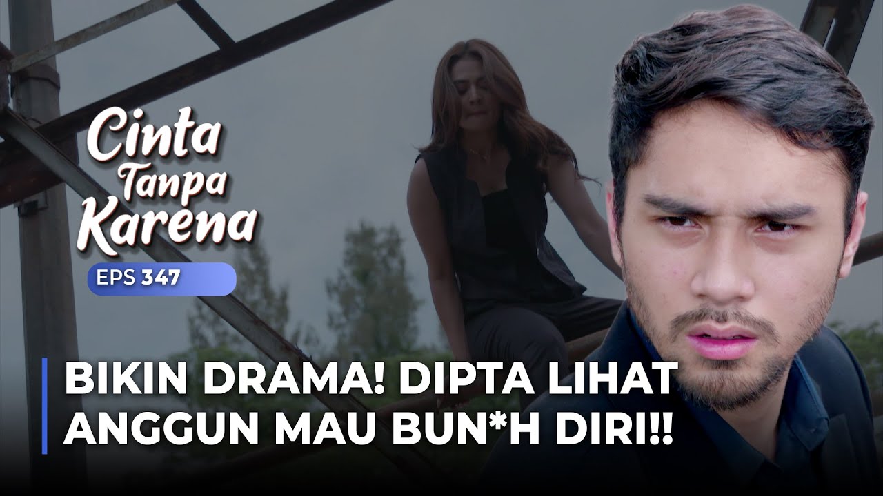 BIKIN DRAMA TERUS! Anggun Akting Mau Bun*h Diri Di Depan Dipta | CINTA TANPA KARENA | EPS 347 (5 ...