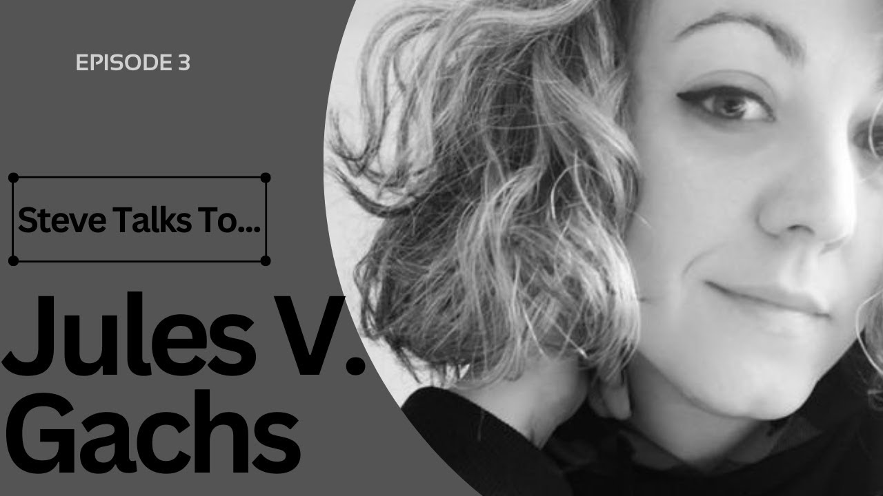 Steve Talks To... Jules V. Gachs - YouTube