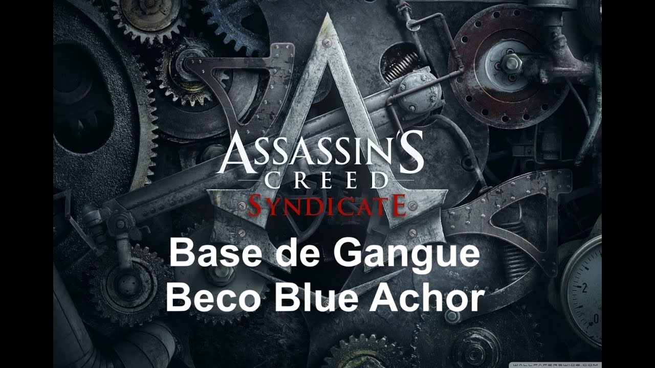 Assassin's Creed Syndicate - Beco Blue Achor (Base de Gangue) - YouTube