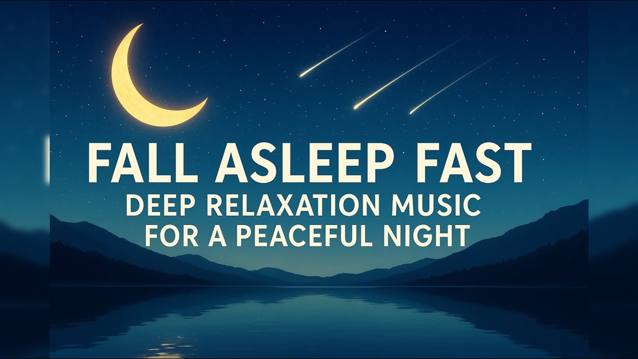 “Fall Asleep Fast: Deep Relaxation Music for a Peaceful Night” - YouTube