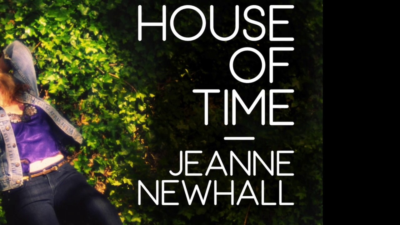 Jeanne Newhall "HOUSE OF TIME" LYRIC VIDEO - YouTube