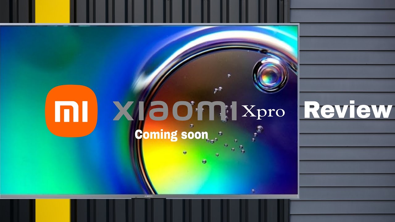 latest xiaomi 4k x series tv,xiaomi xpro,xiaomi xpro review,mi x series ...