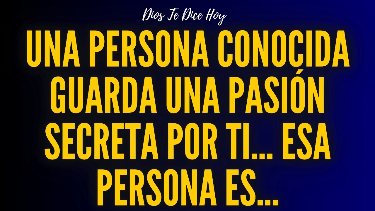 UNA PERSONA CONOCIDA GUARDA UNA PASIÓN SECRETA POR TI... ESA PERSONA ES ...
