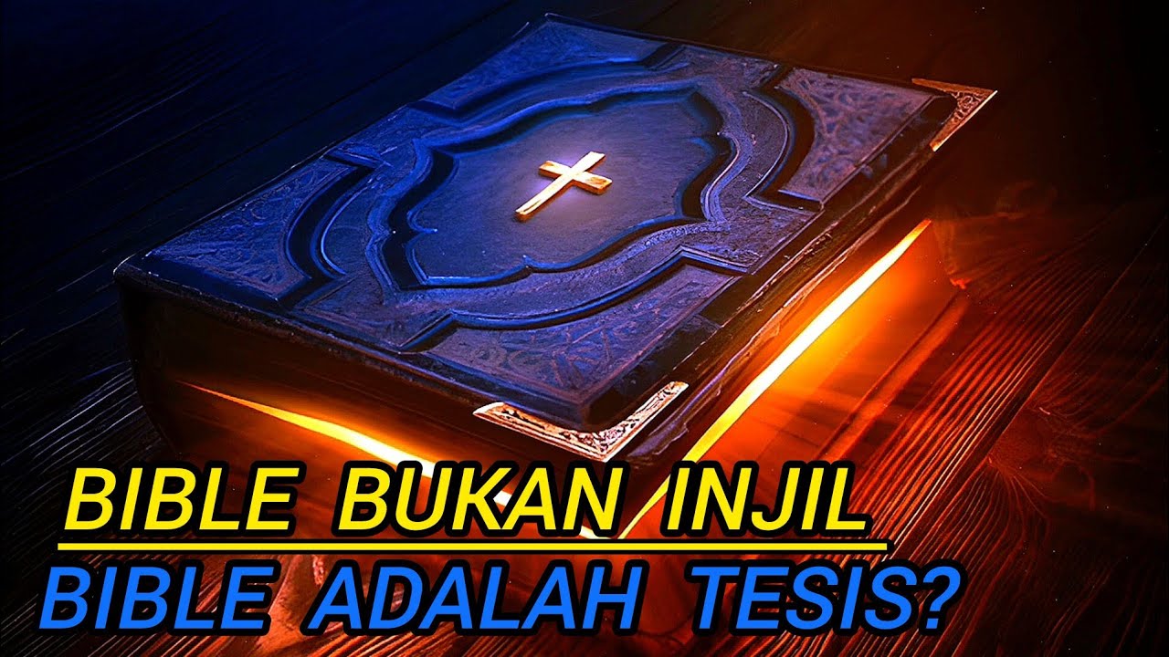 BIBLE BUKAN INJIL | BIBLE ADALAH TESIS? - YouTube