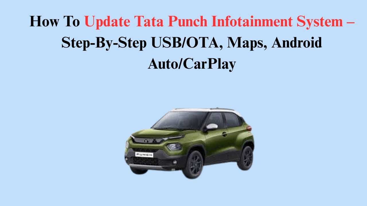 How To Update Tata Punch Infotainment System – Step-By-Step USB/OTA ...