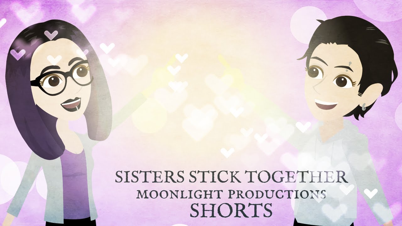 Moonlight Productions Shorts #4: Sisters Stick Together - YouTube