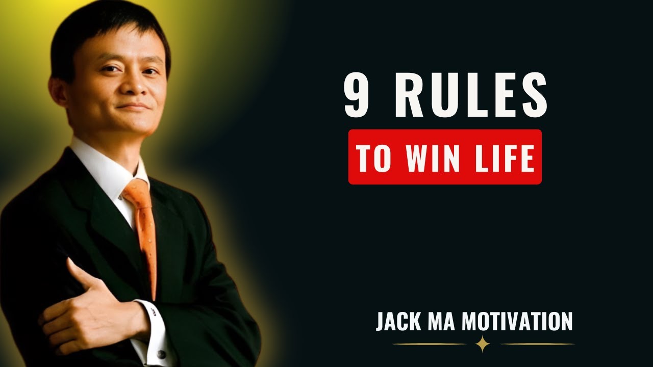 9 Rules to Win Life – Life Changing Jack Ma's Motivational Speech ...