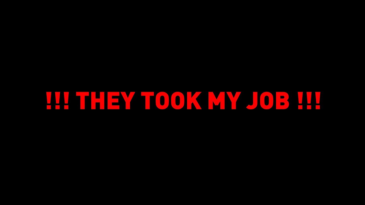 THEY TOOK MY JOB !!!! // Funny - YouTube