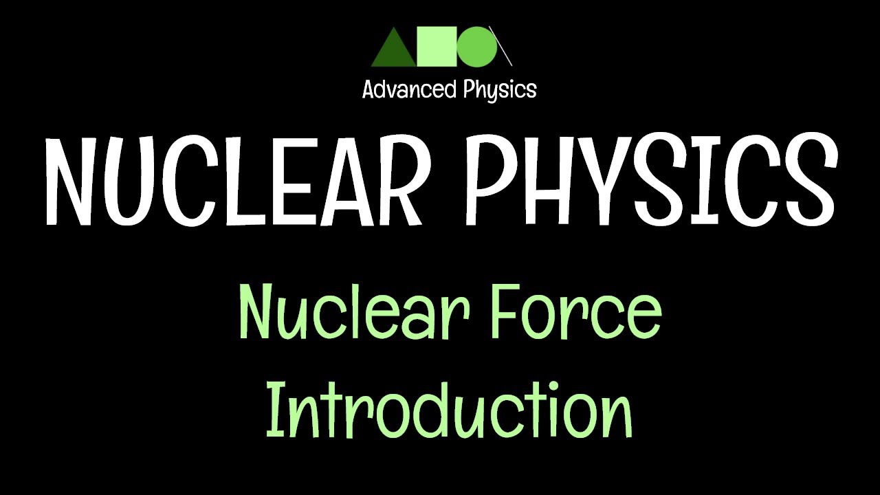 Nuclear Physics- Nuclear Force: Introduction - YouTube
