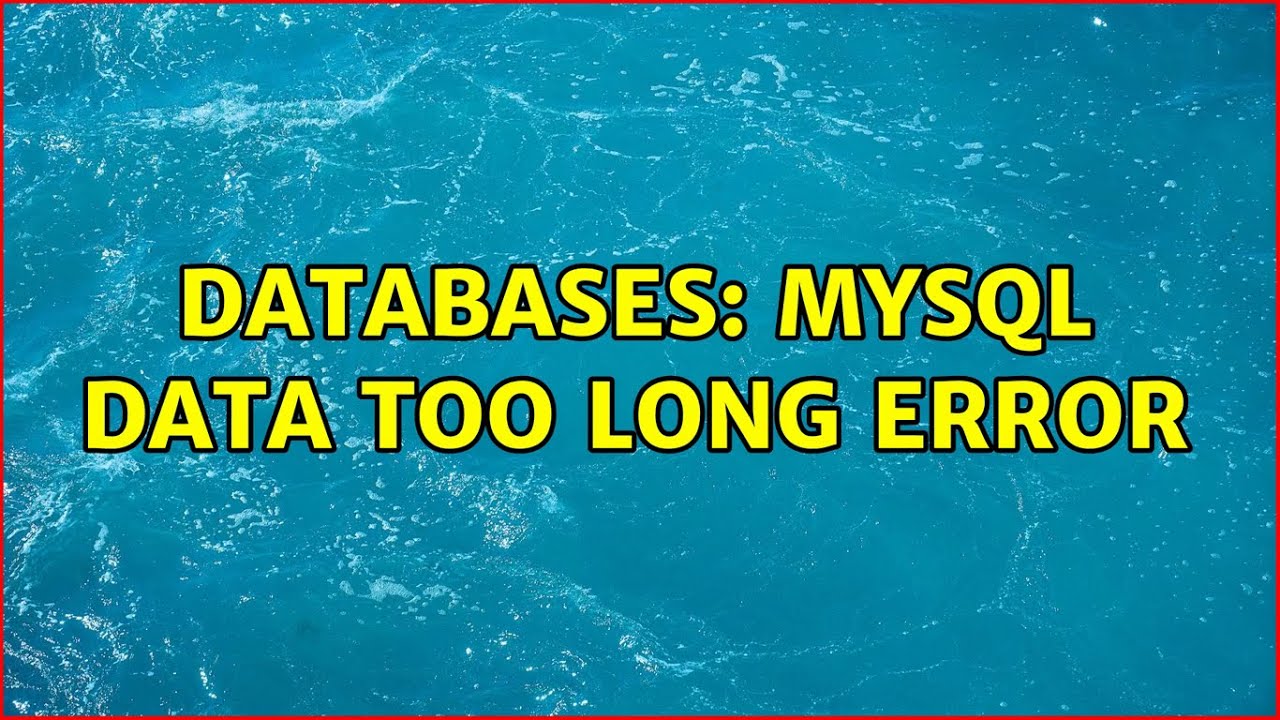 Databases Mysql Data Too Long Error 2 Solutions Youtube