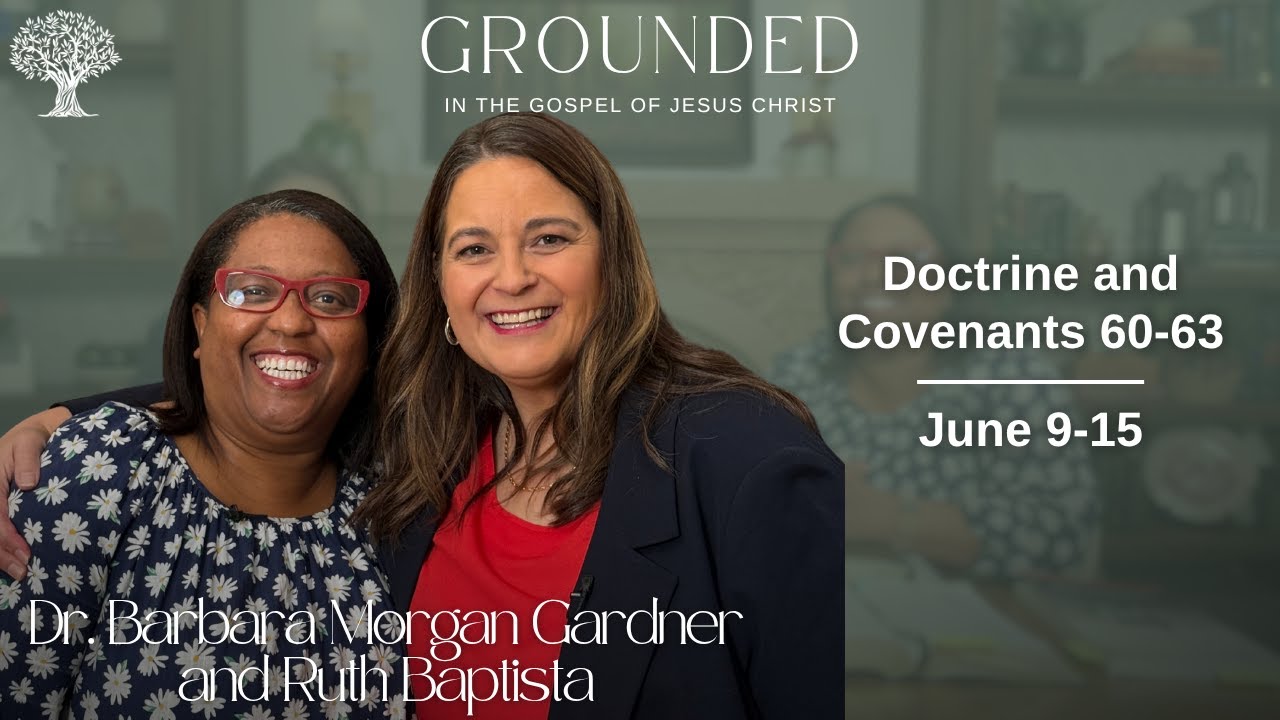 Doctrine and Covenants 60-63 | Dr. Barbara Morgan Gardner and Ruth ...