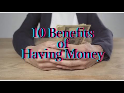 Top 10 Benefits of Having More Money - YouTube